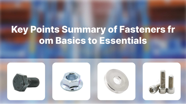 Key Points Summary of Fasteners from Basics to Essentials