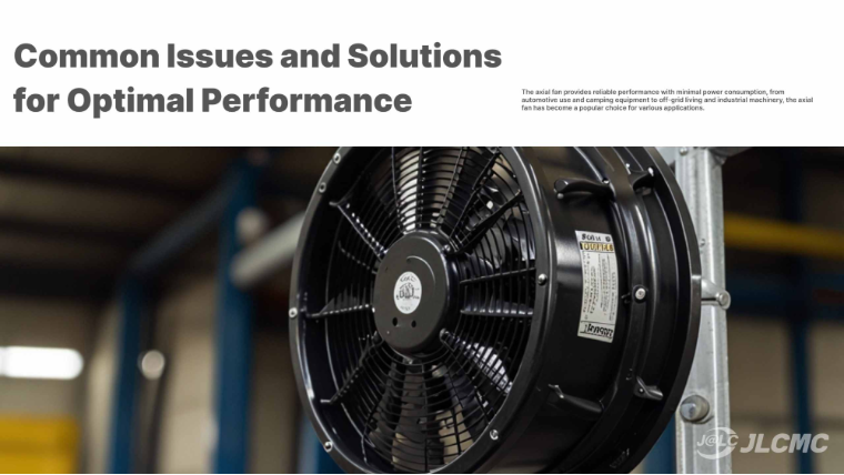 Axial Fan: Common Issues and Solutions for Optimal Performance