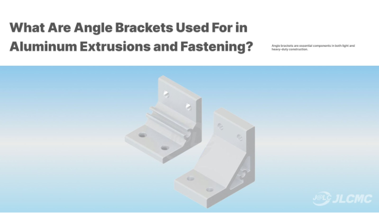 What Are Angle Brackets Used For in Aluminum Extrusions and Fastening?