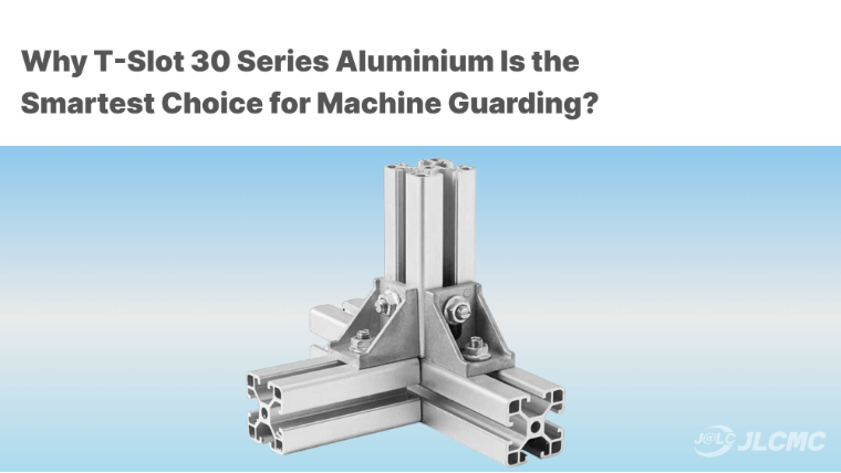 Why T-Slot 30 Series Aluminium Is the Smartest Choice for Machine Guarding