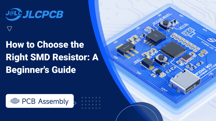 How to Choose the Right SMD Resistor: A Beginner's Guide